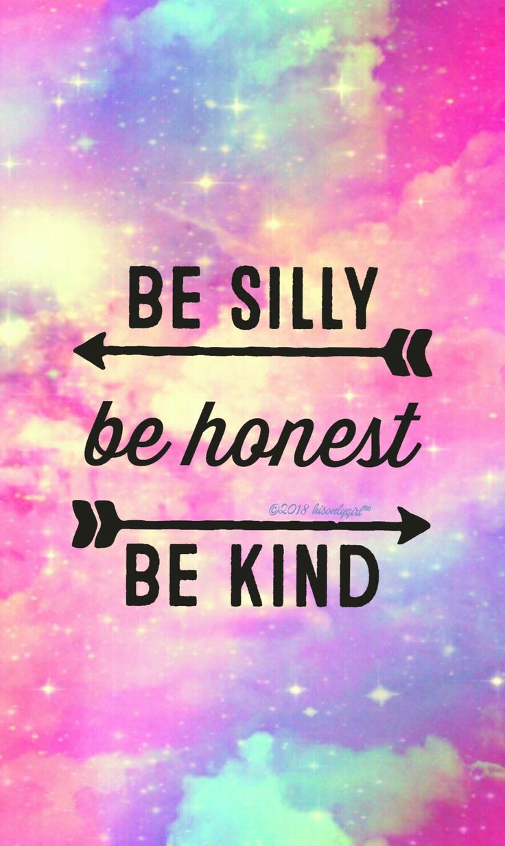 Be Silly Be Honest Be Kind Wallpapers - Wallpaper Cave