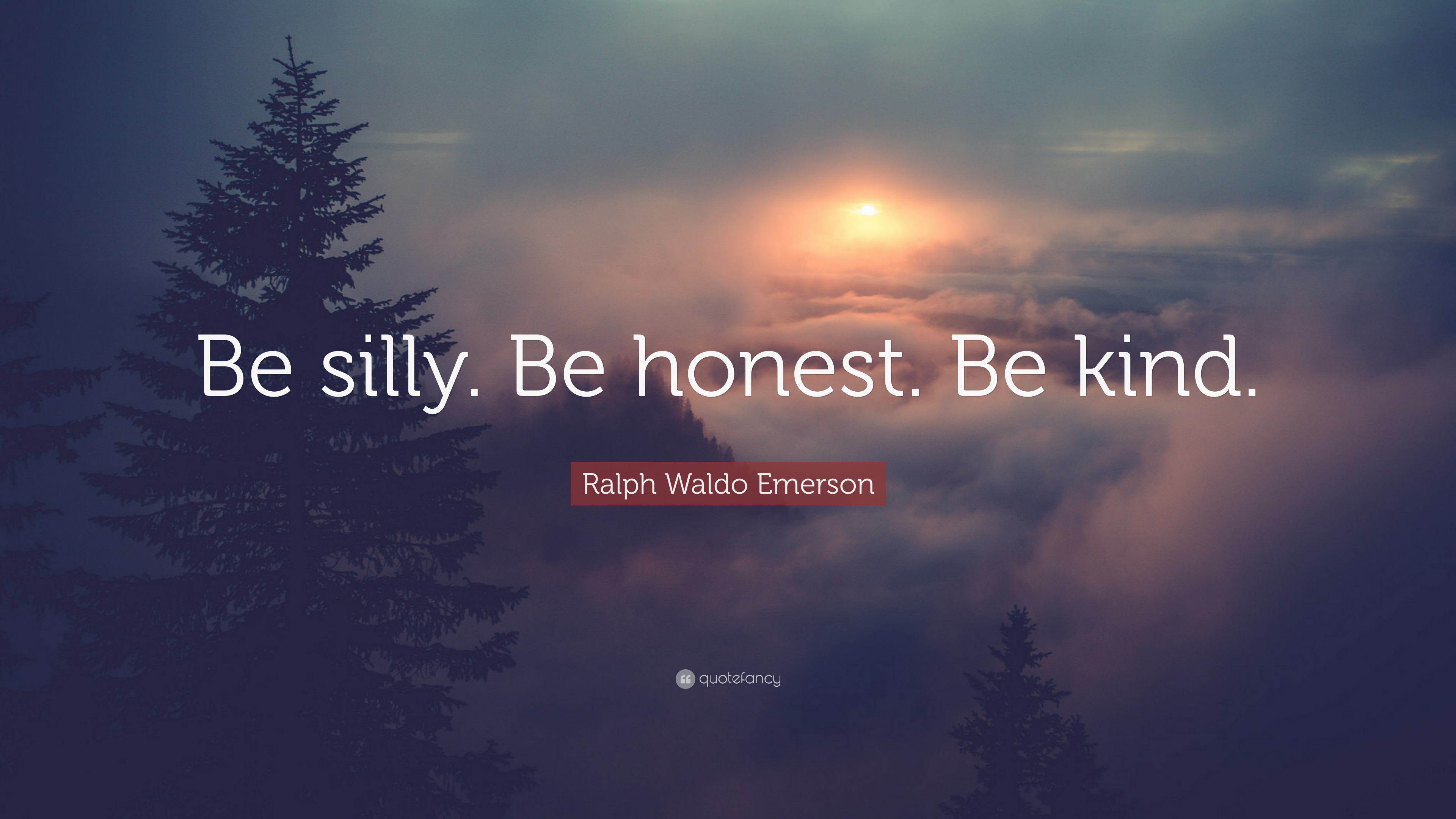 Be Silly Be Honest Be Kind Wallpapers - Wallpaper Cave