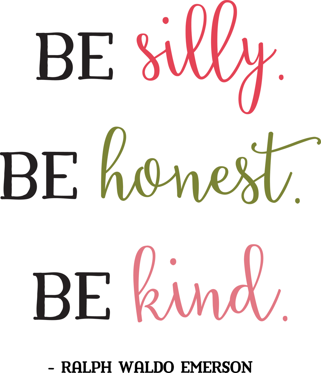 Be Silly Be Honest Be Kind Wallpapers - Wallpaper Cave