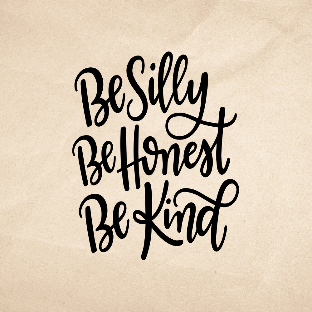 Be Silly Be Honest Be Kind Wallpapers - Wallpaper Cave