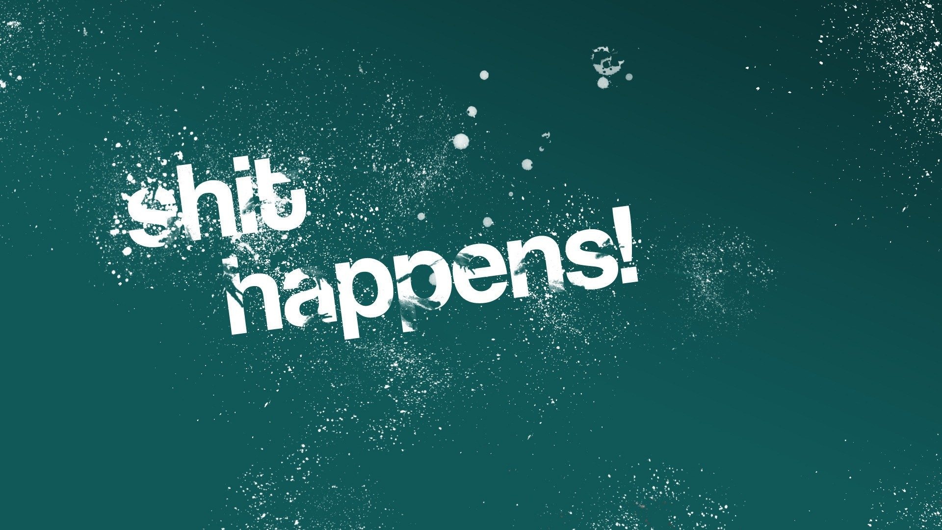 Shit Happens Wallpapers - Wallpaper Cave