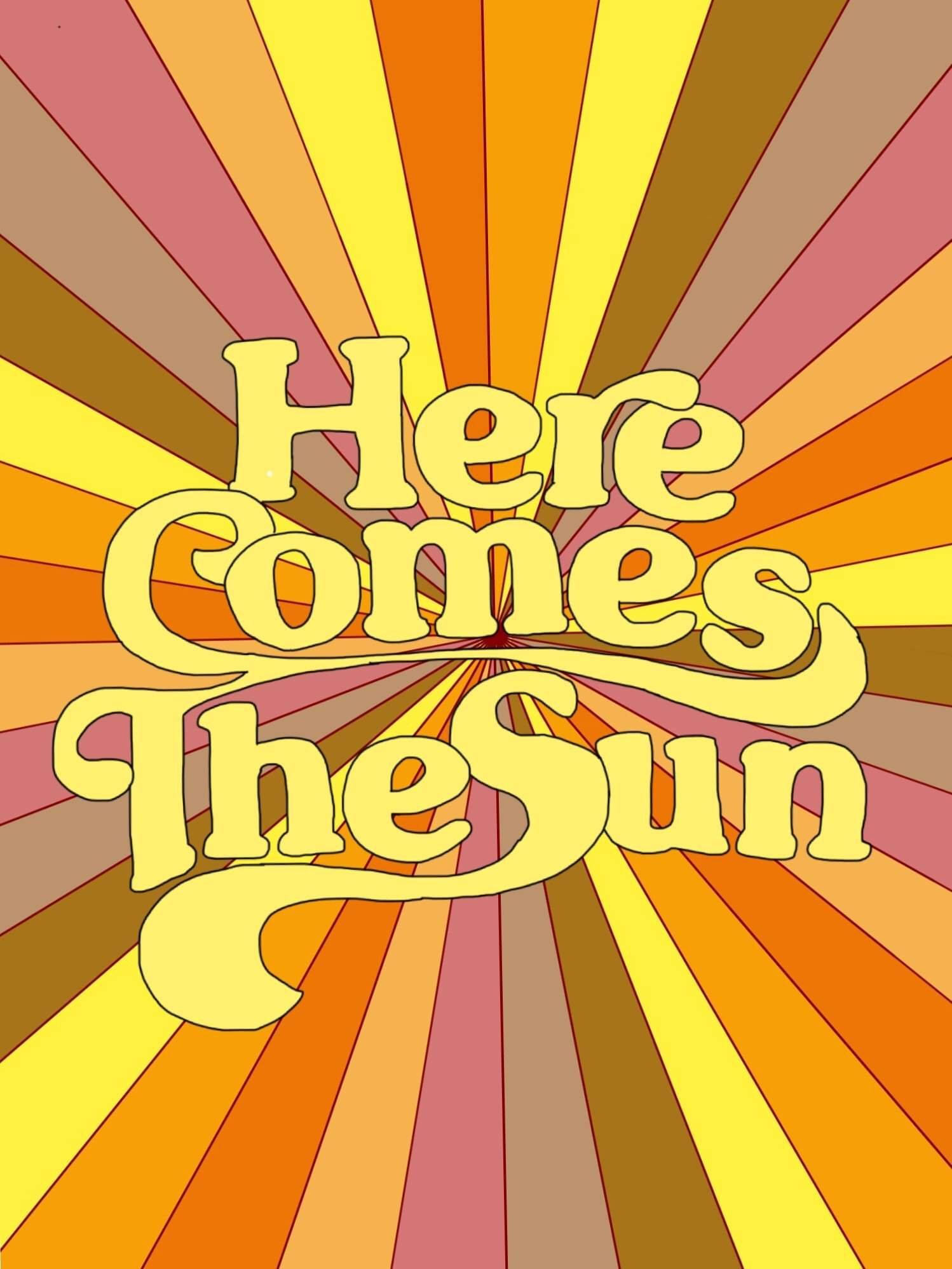 Here Comes The Sun Wallpapers - Wallpaper Cave