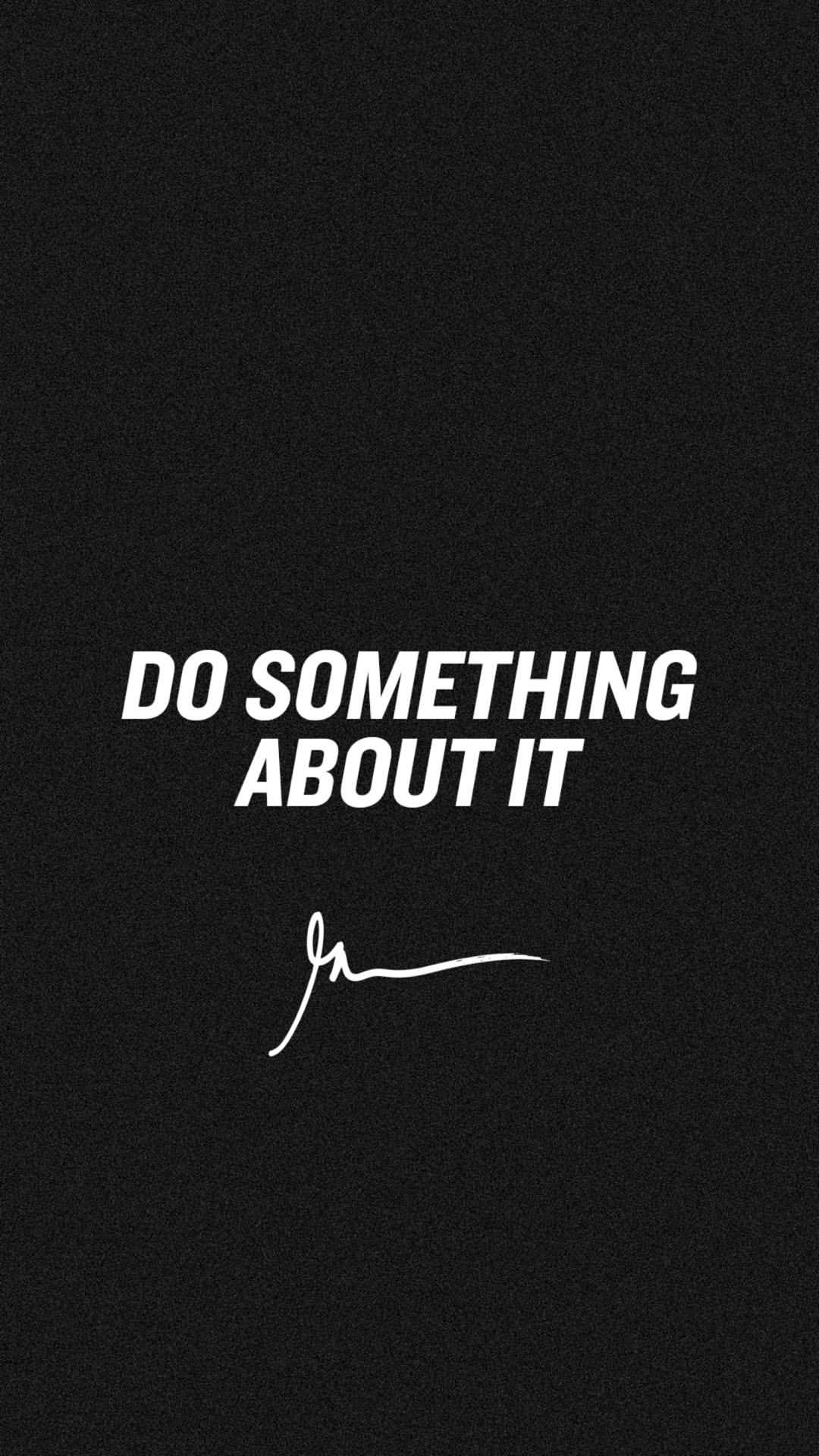 Do Something Wallpapers - Wallpaper Cave