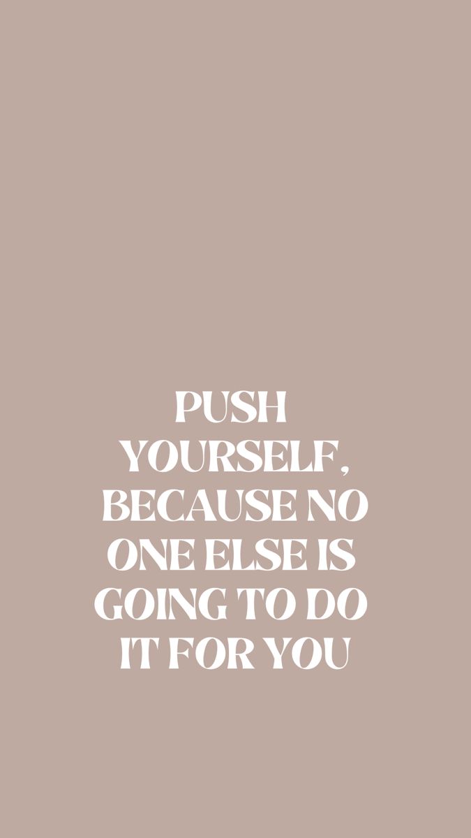 Push Yourself No One Else Is Going To Do It For You Wallpapers - Wallpaper Cave