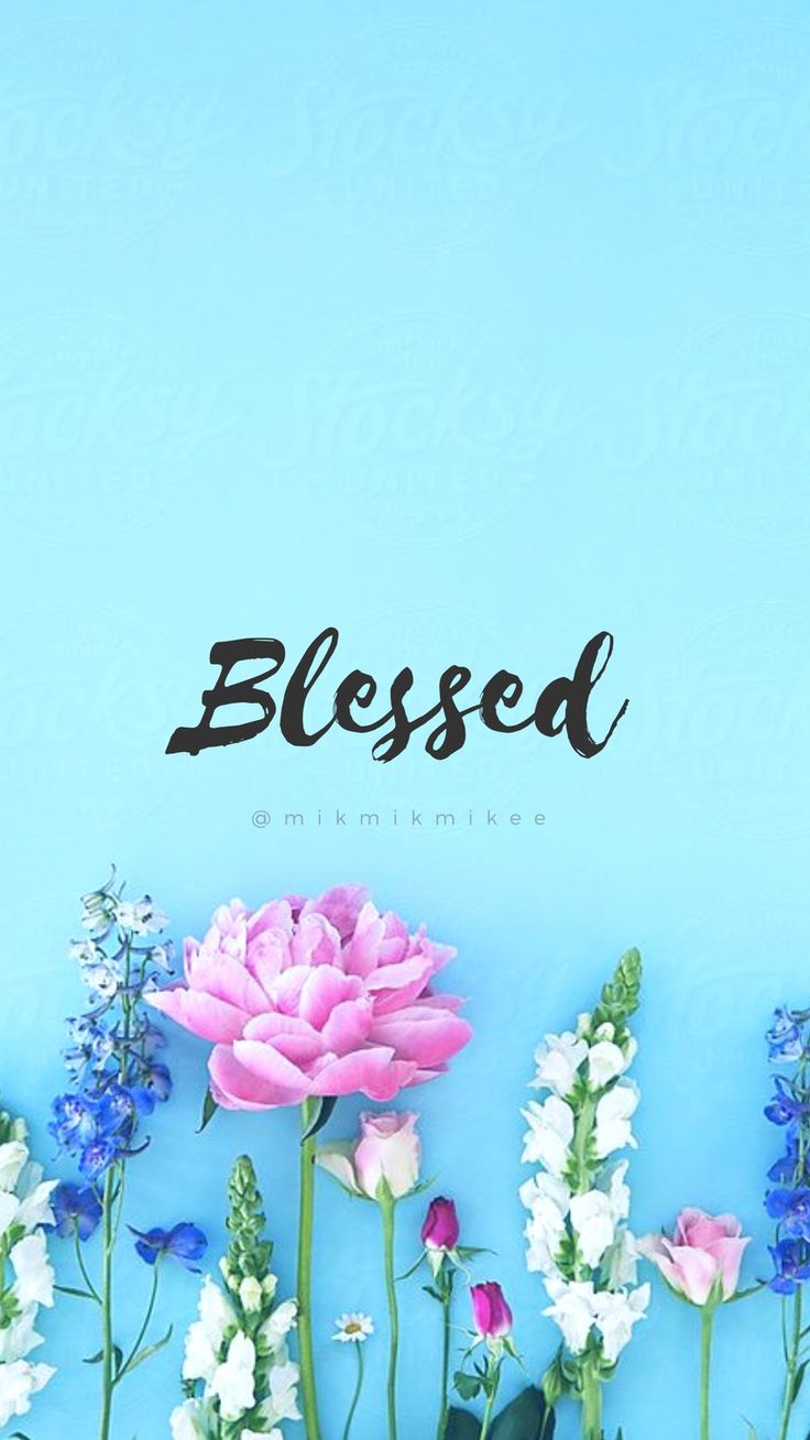 I Am Blessed Wallpaper I Am Blessed Phone Wallpaper And Mobile