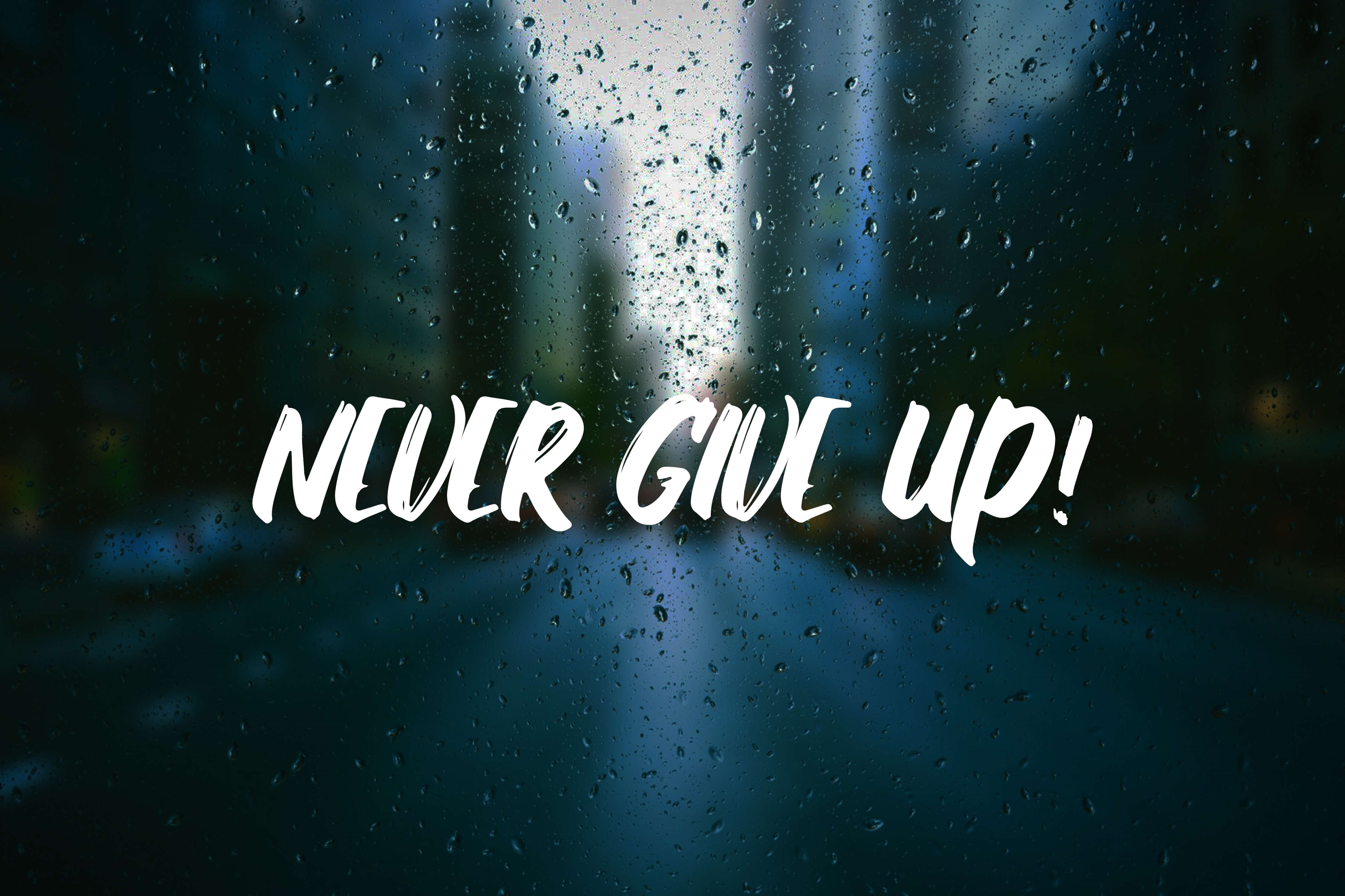Never Give Up Wallpapers - Wallpaper Cave