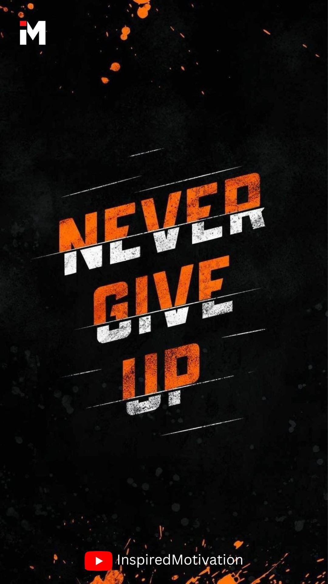 Never Give Up Wallpapers - Wallpaper Cave