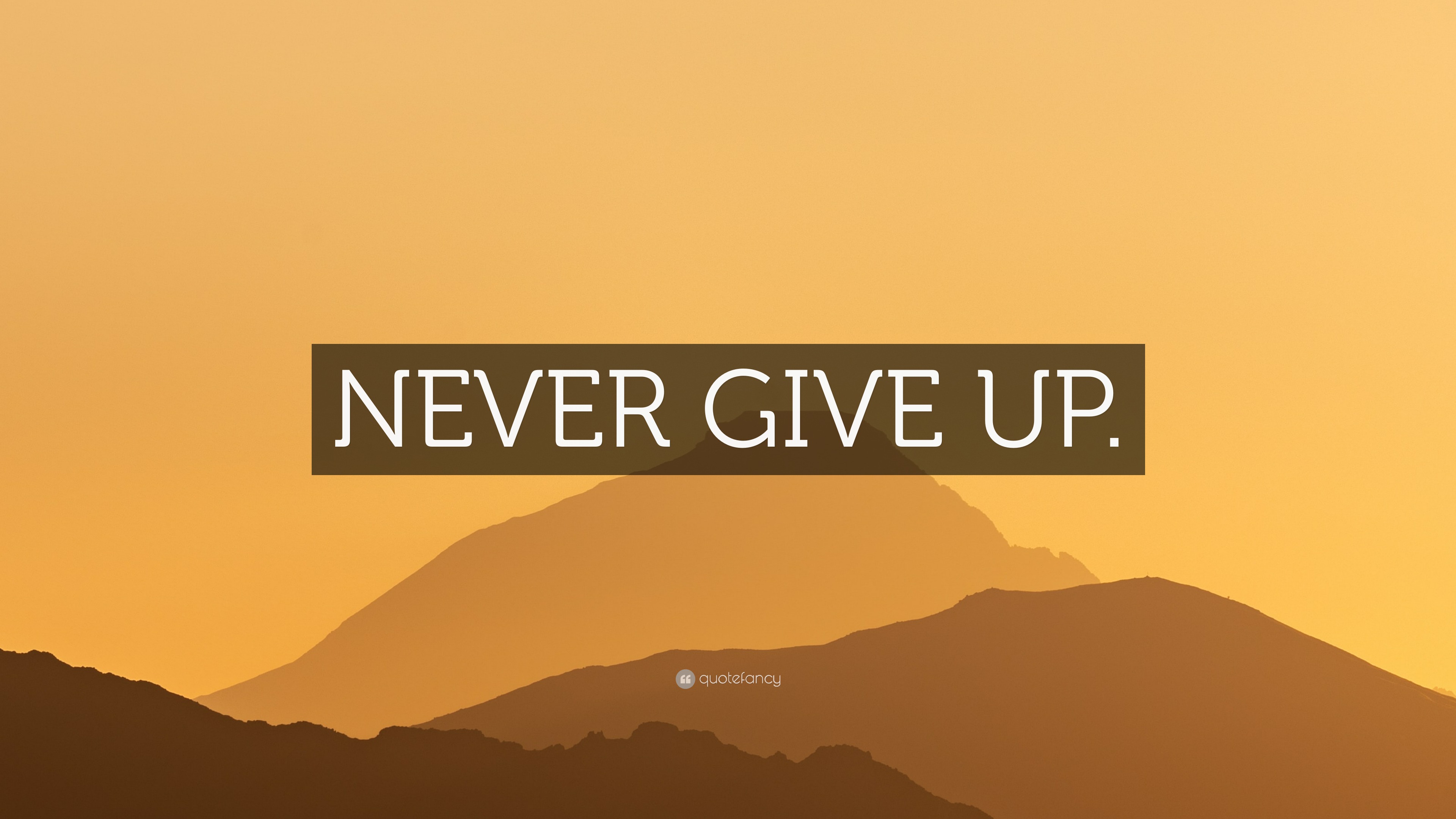 Never Give Up Wallpapers - Wallpaper Cave