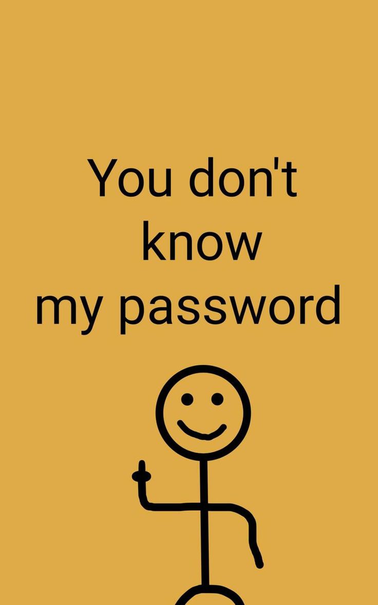 You Don't Know My Password Phone Wallpapers - Wallpaper Cave