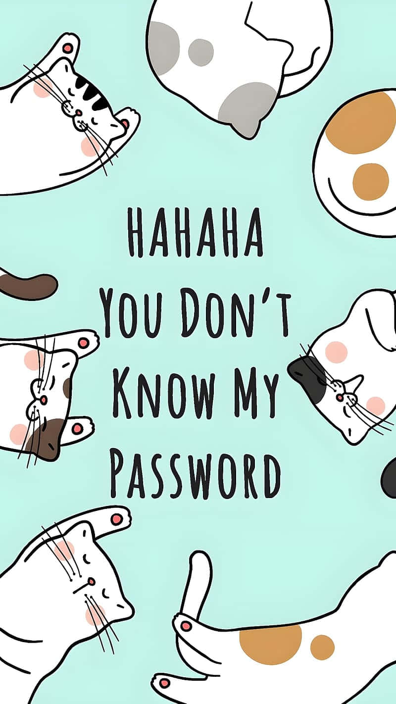 You Don't Know My Password Phone Wallpapers - Wallpaper Cave