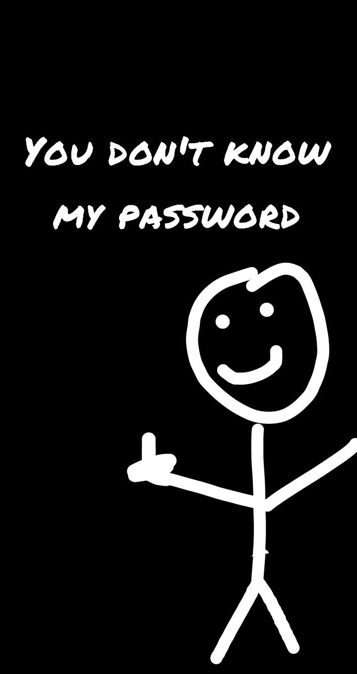You Don't Know My Password Phone Wallpapers - Wallpaper Cave