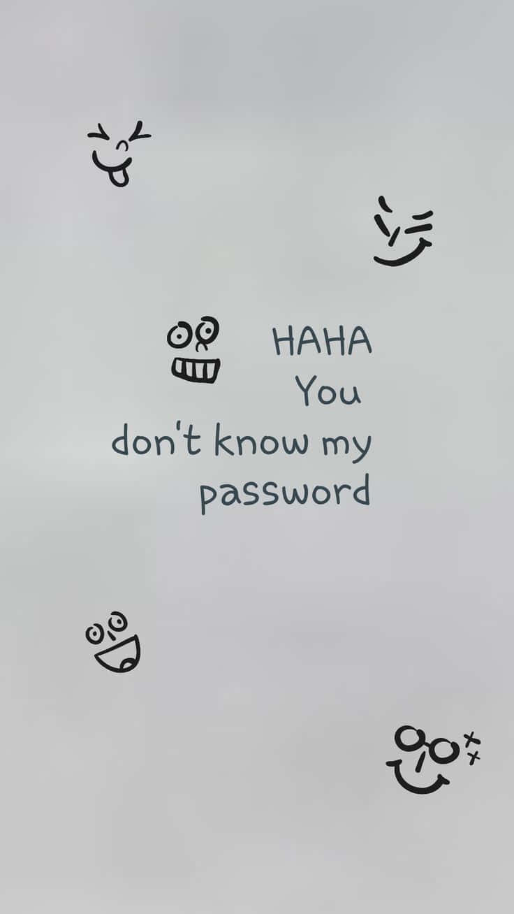 You Don't Know My Password Phone Wallpapers - Wallpaper Cave