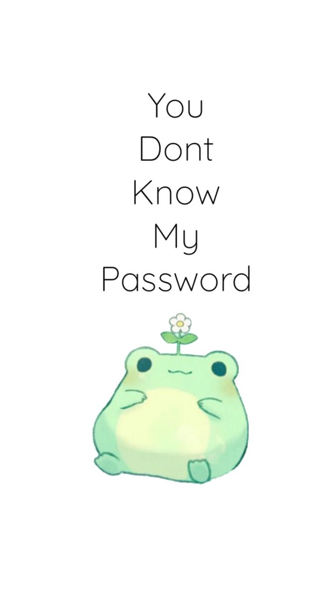 You Don't Know My Password Phone Wallpapers - Wallpaper Cave