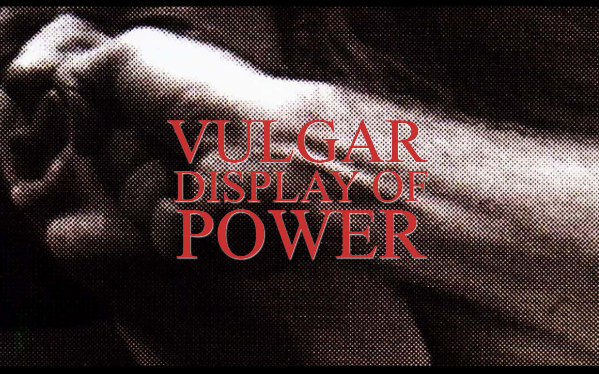 Vulgar Display Of Power Wallpapers - Wallpaper Cave