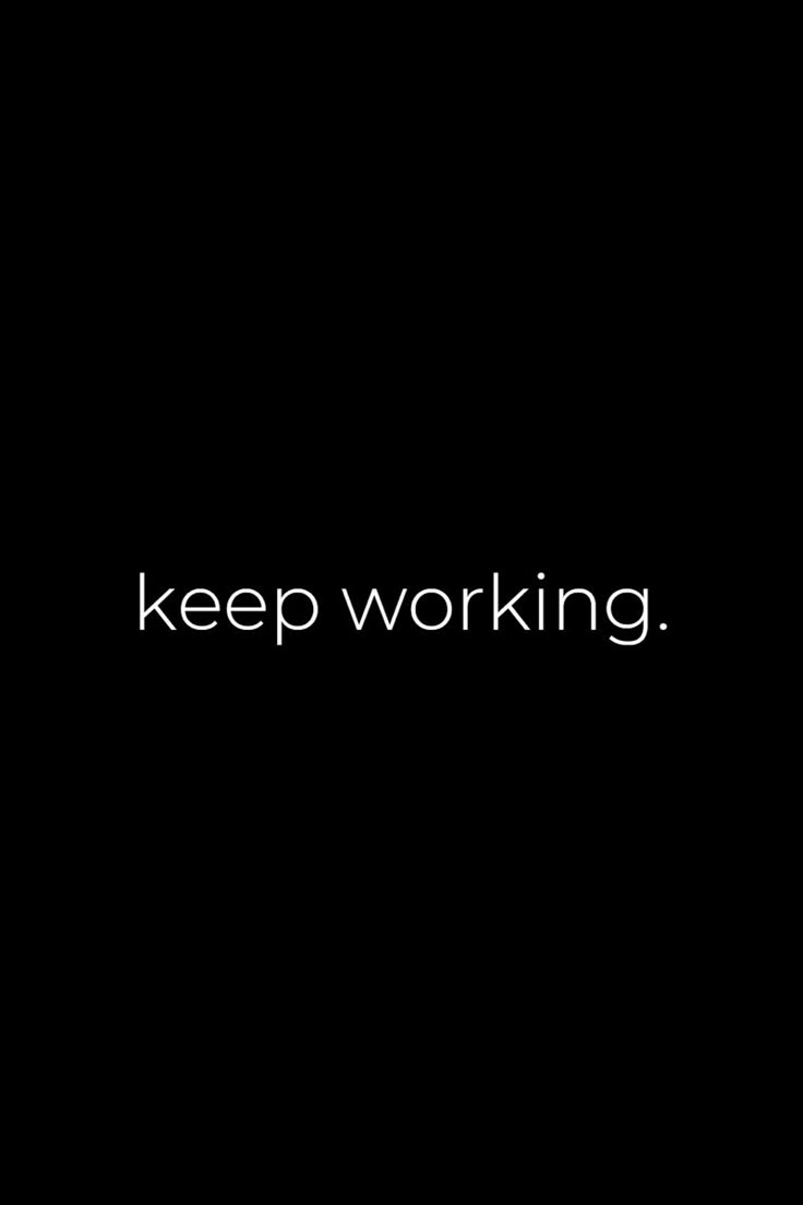 Keep Working Wallpapers - Wallpaper Cave