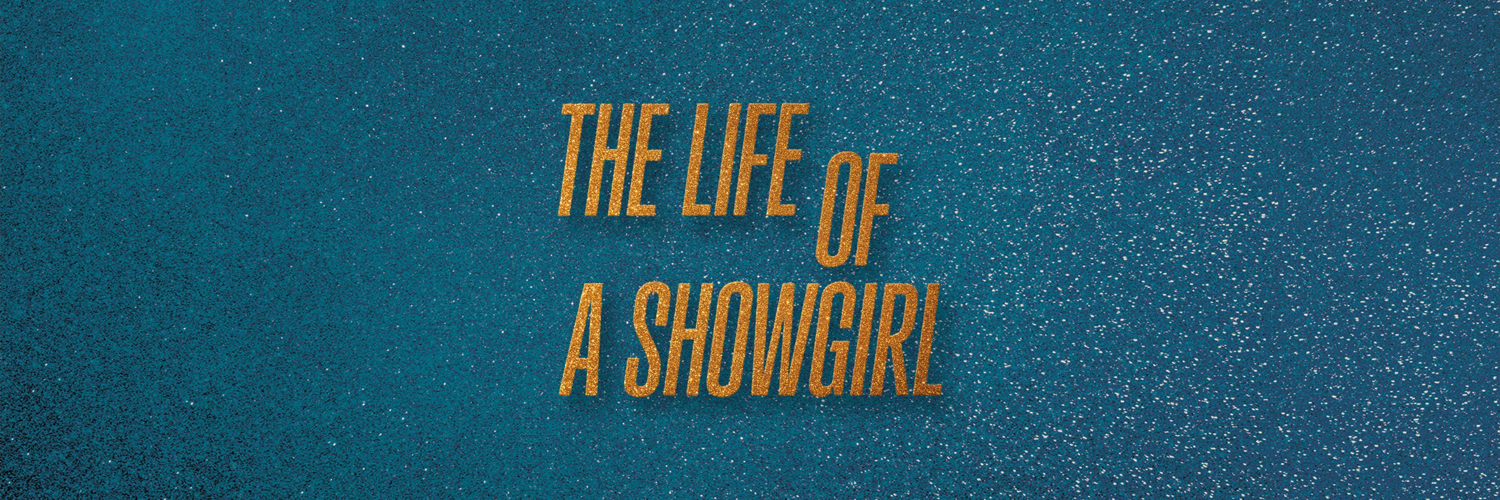 The Life Of A Showgirl Wallpapers - Wallpaper Cave