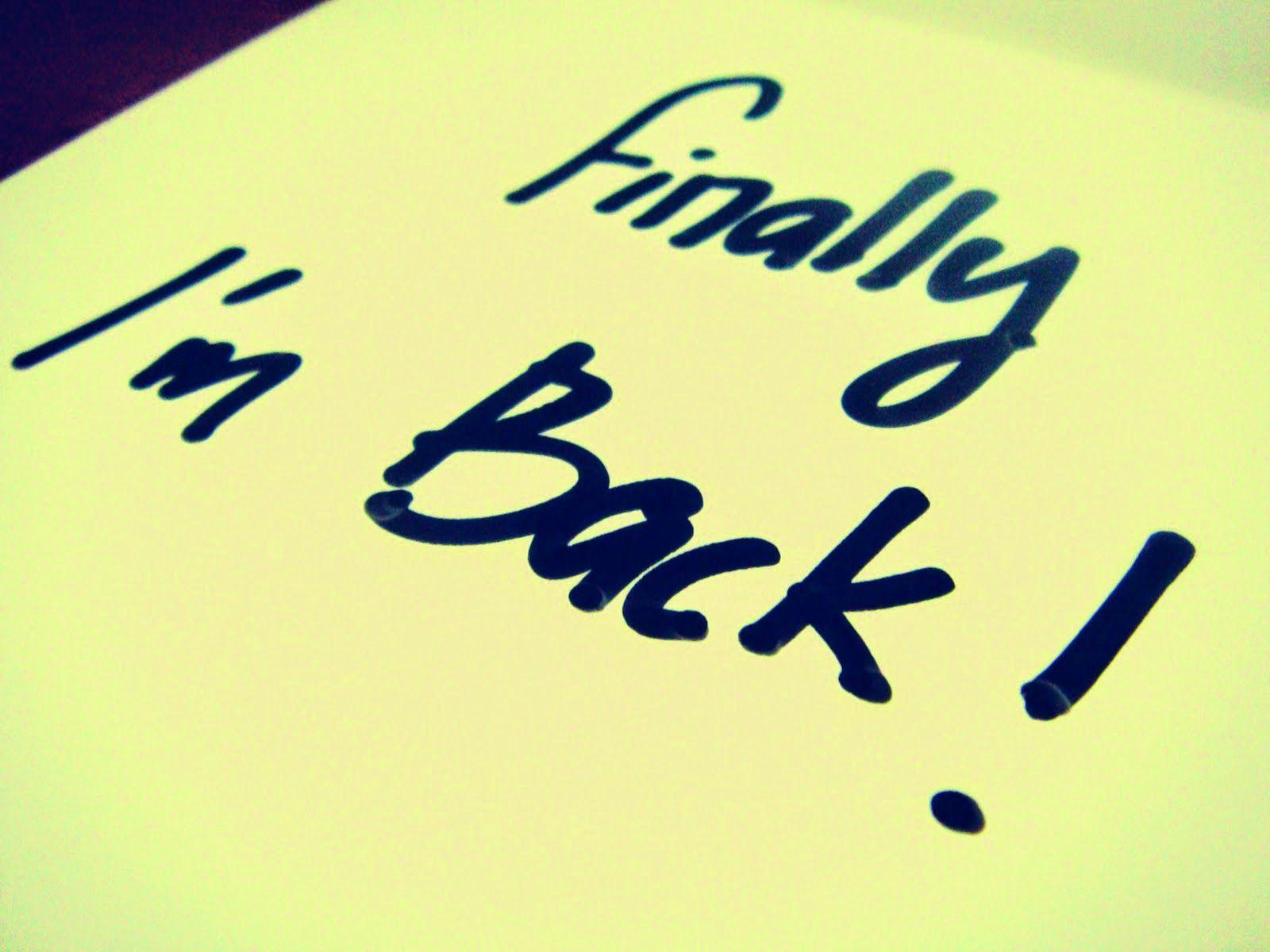 I Am Back Wallpapers Wallpaper Cave