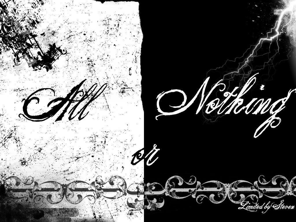 All Or Nothing Wallpapers - Wallpaper Cave