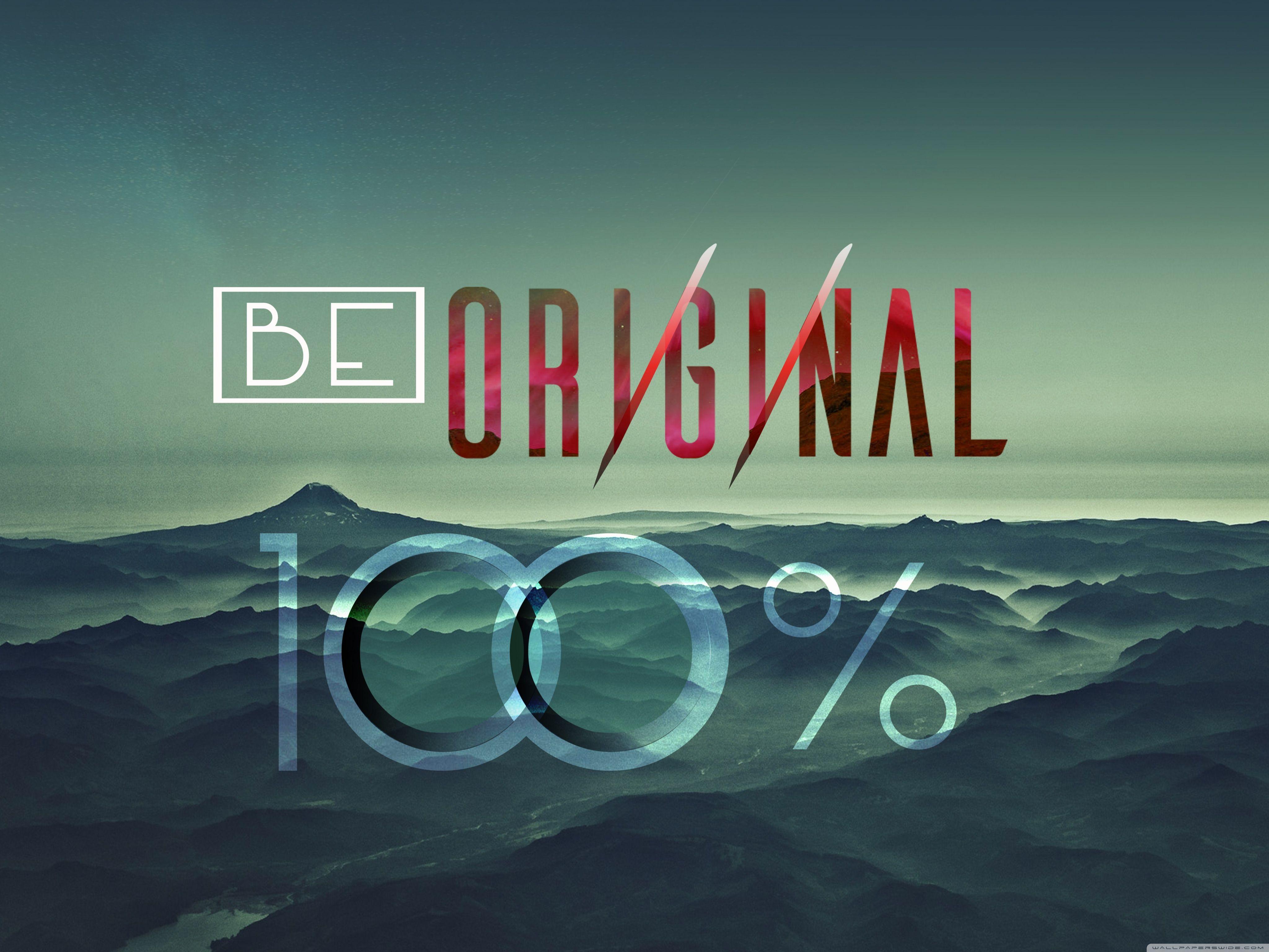 Be Original Wallpapers - Wallpaper Cave