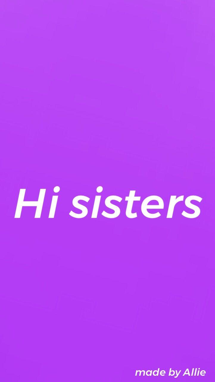 Hi Sisters Wallpapers - Wallpaper Cave