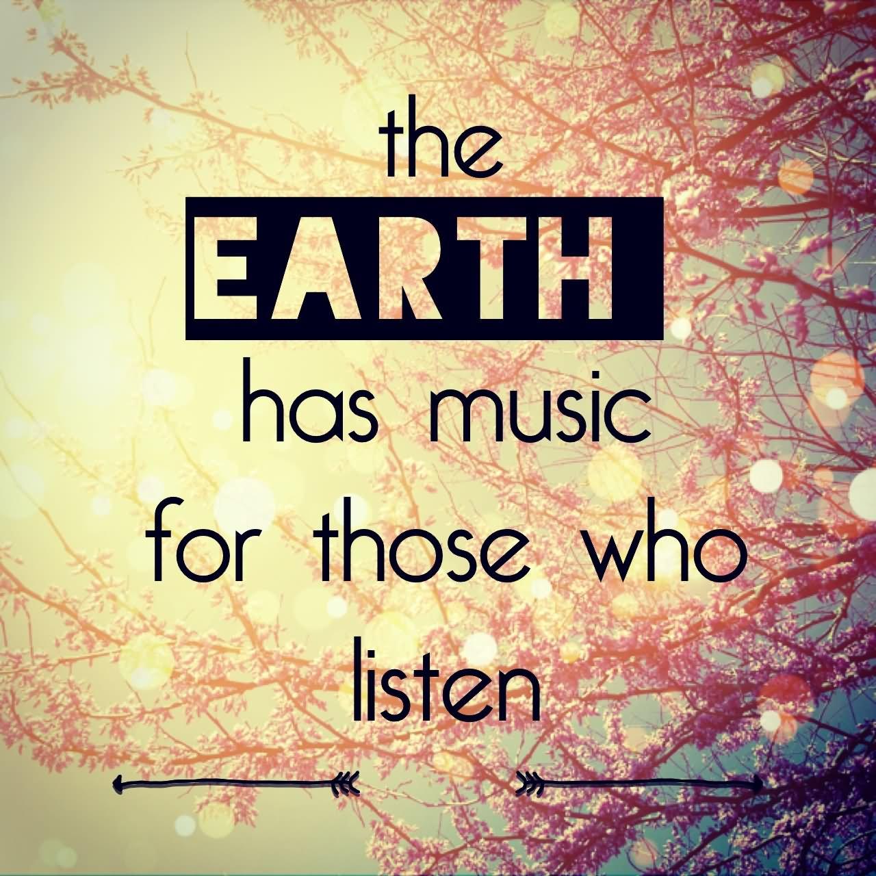 The Earth Has Music For Those Who Listen Wallpapers - Wallpaper Cave