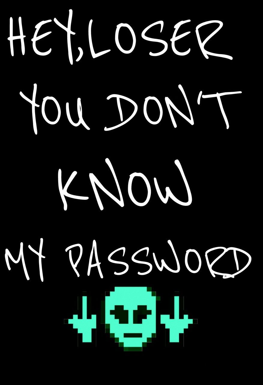 Haha You Don t Know My Password Wallpapers Wallpaper Cave haha-you-don-t-know-my-password-wallpapers-wallpaper-cave