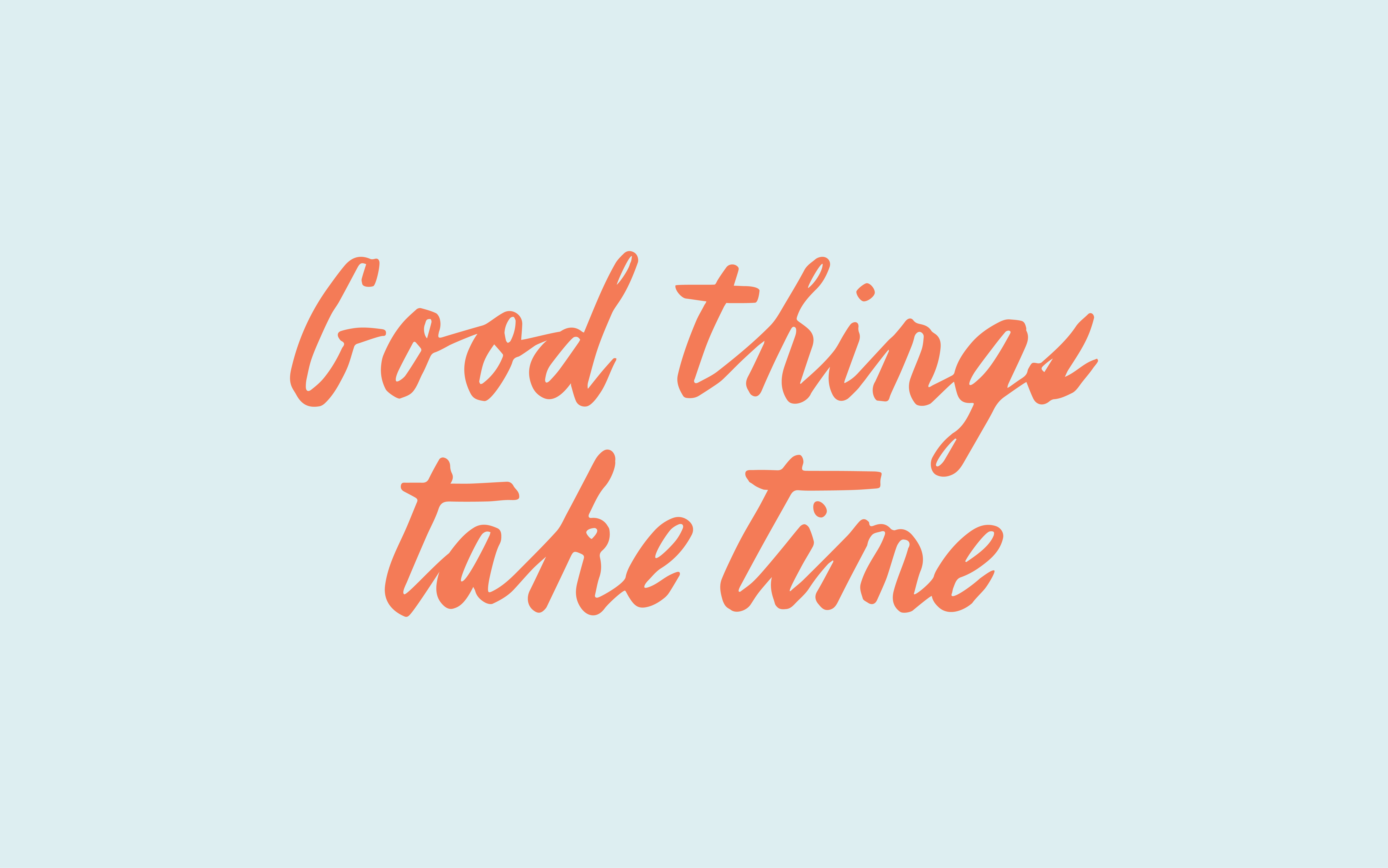 Good Things Take Time Wallpapers Wallpaper Cave