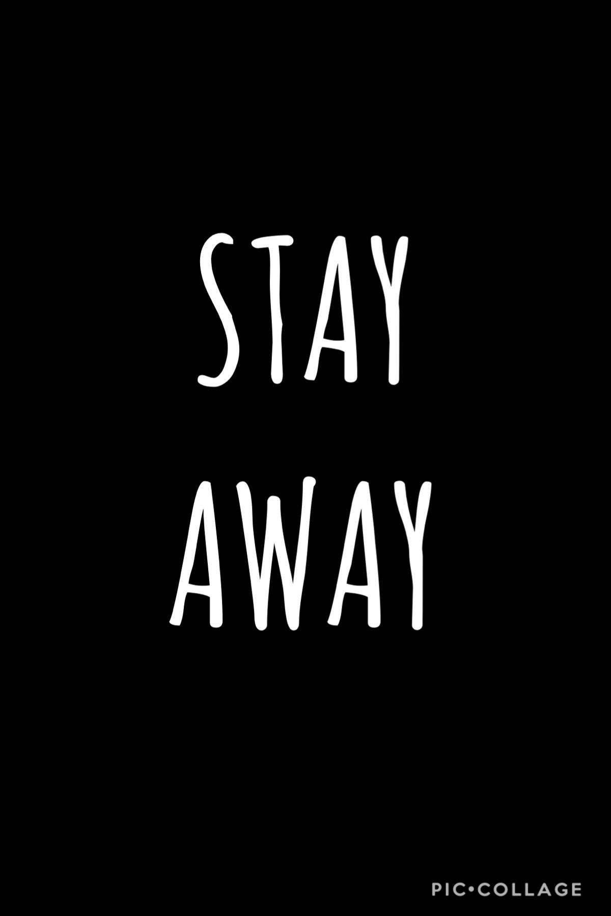 Stay Away Wallpapers Wallpaper Cave