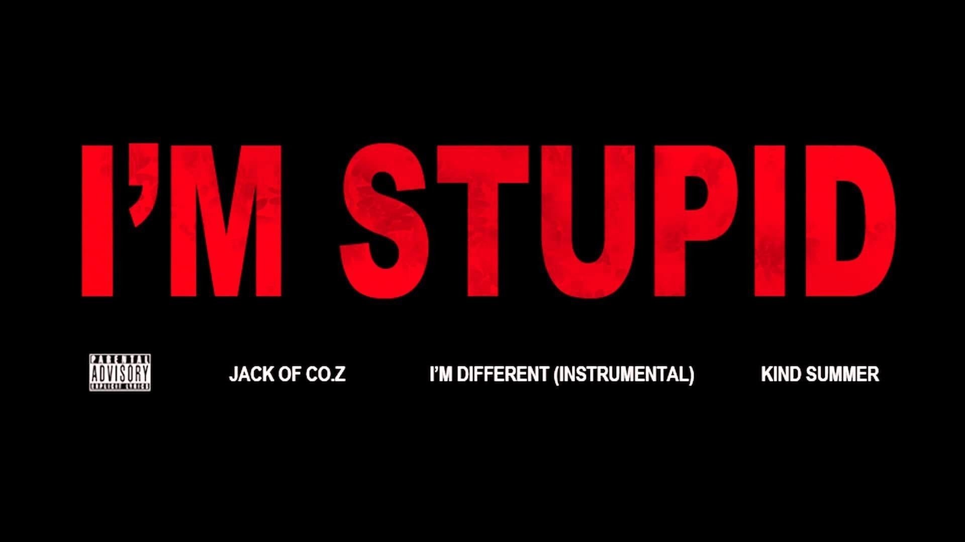 I m Stupid Wallpapers Wallpaper Cave
