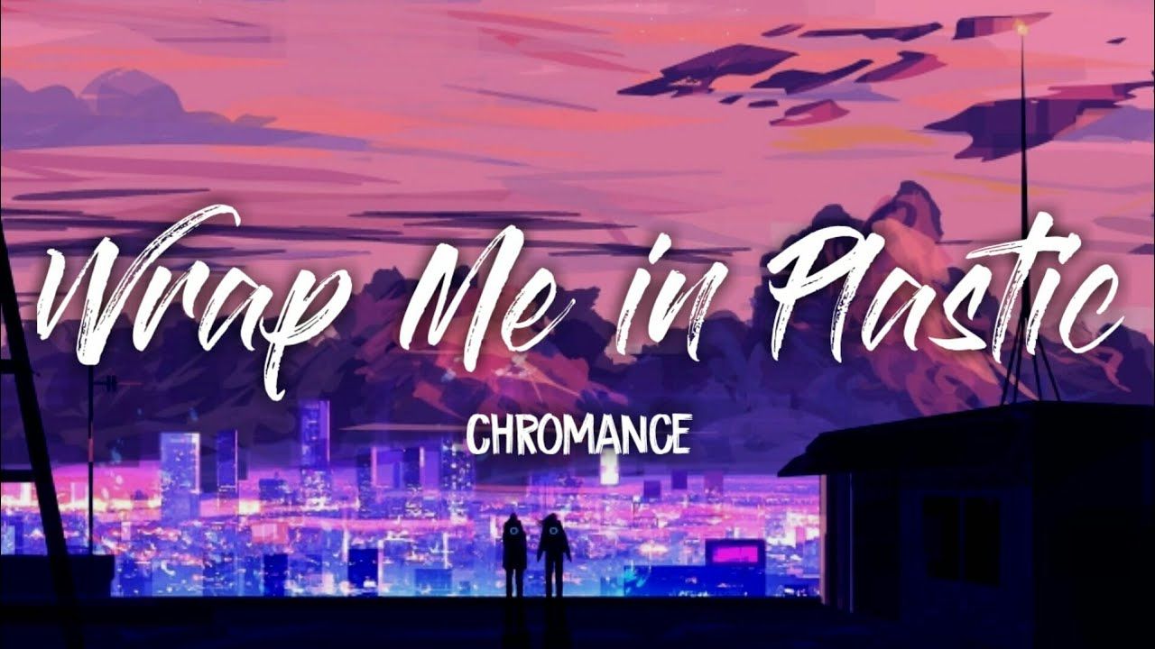 CHROMANCE Wrap Me In Plastic Wallpapers - Wallpaper Cave