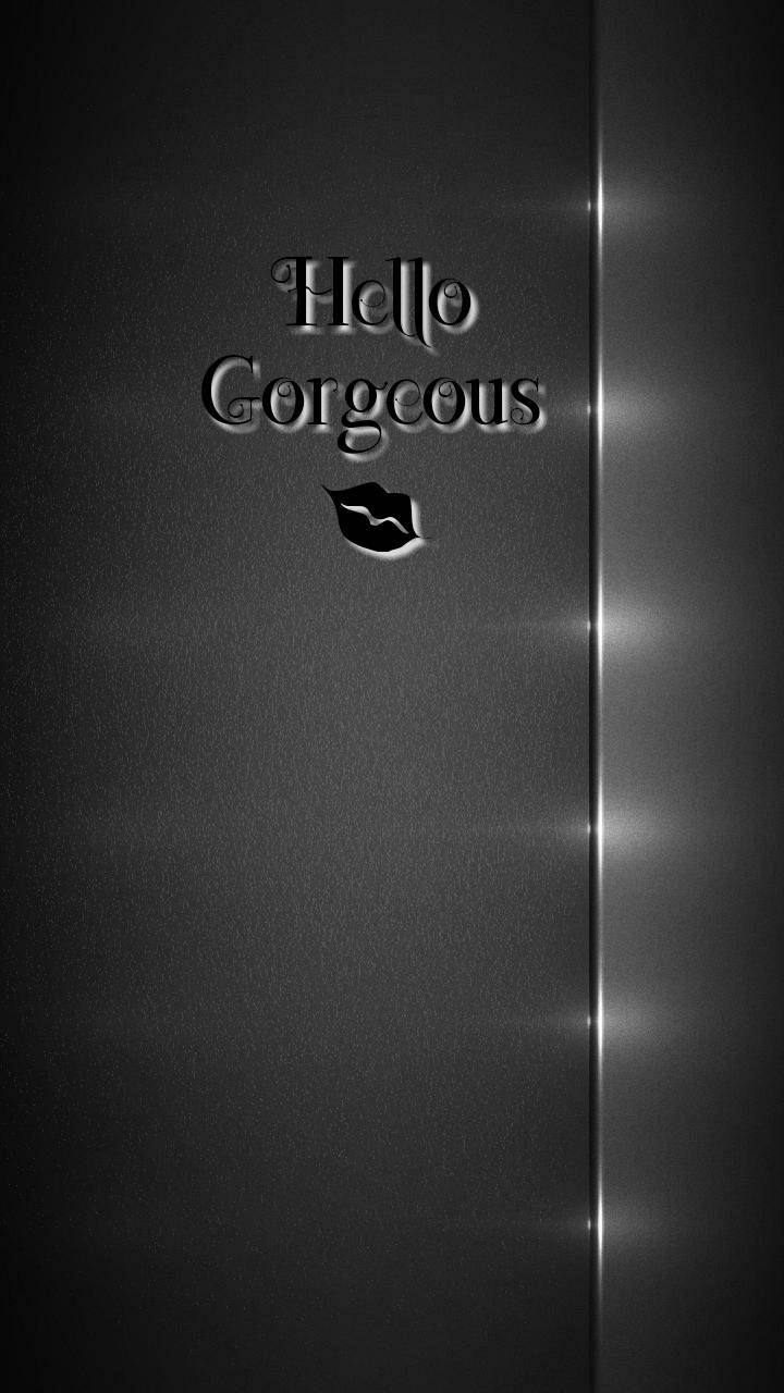 Hello Gorgeous Wallpapers - Wallpaper Cave
