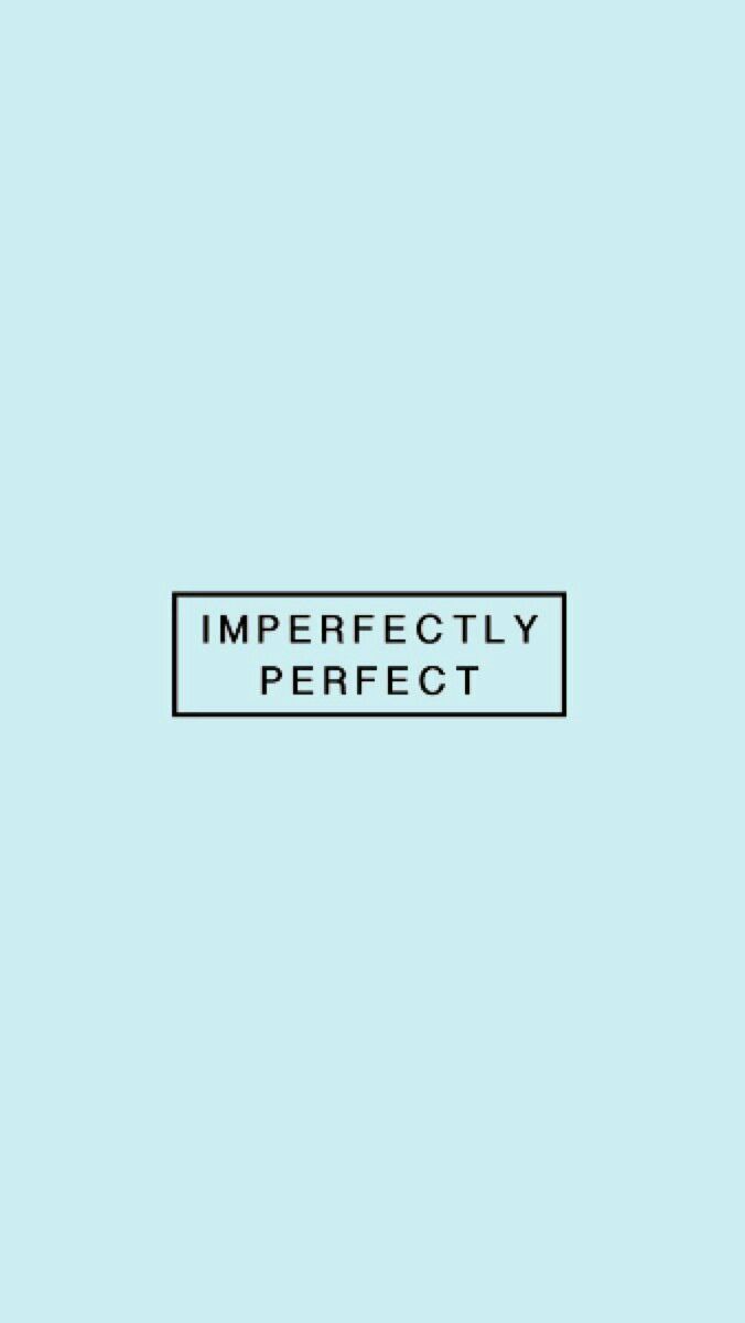 Imperfectly Perfect Wallpapers - Wallpaper Cave