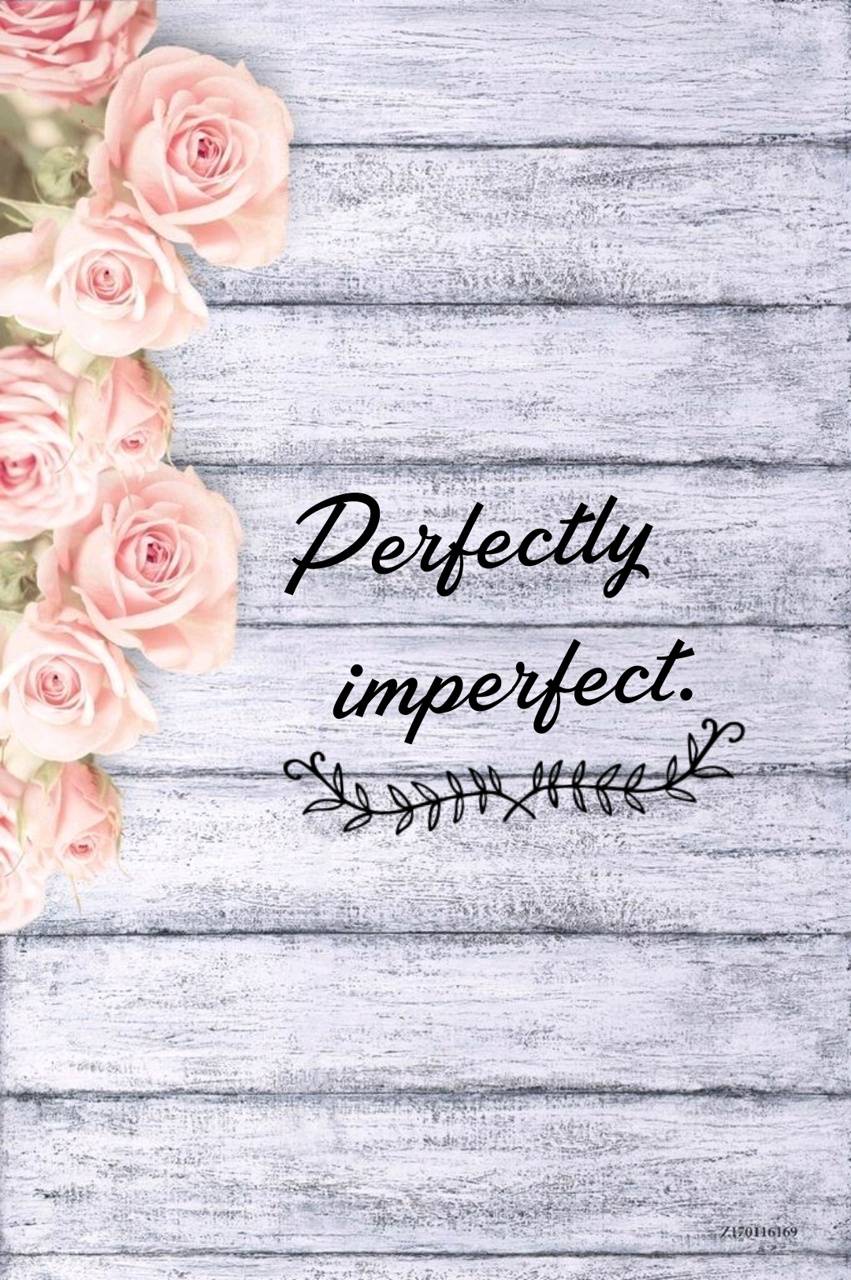 Imperfectly Perfect Wallpapers - Wallpaper Cave