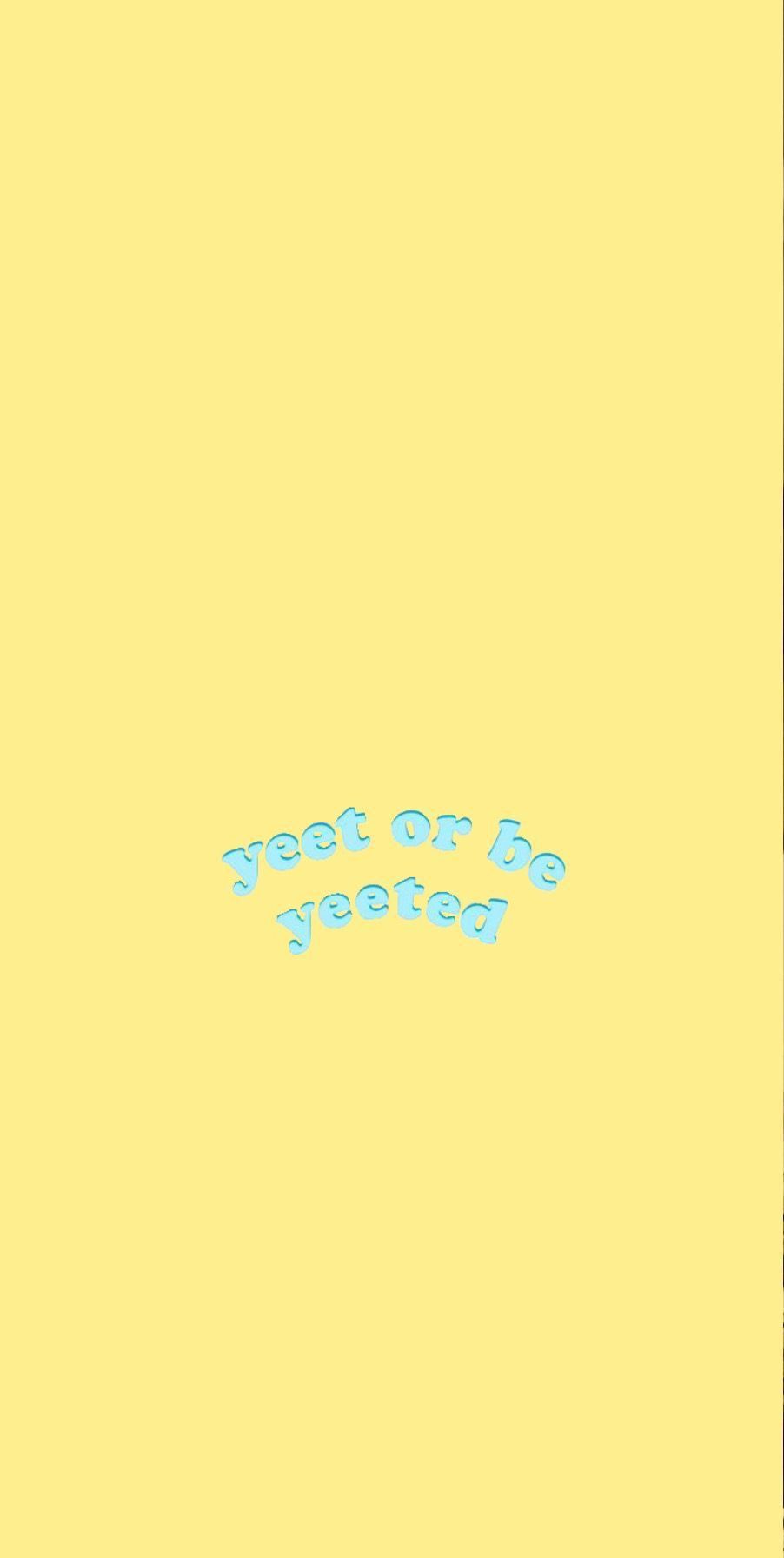 Yeet Or Get Yeeted Wallpapers - Wallpaper Cave