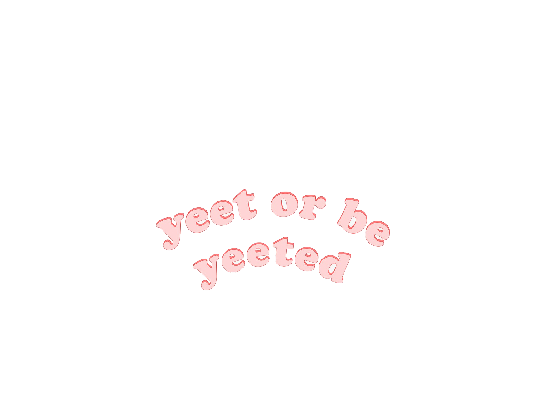 Yeet Or Get Yeeted Wallpapers - Wallpaper Cave
